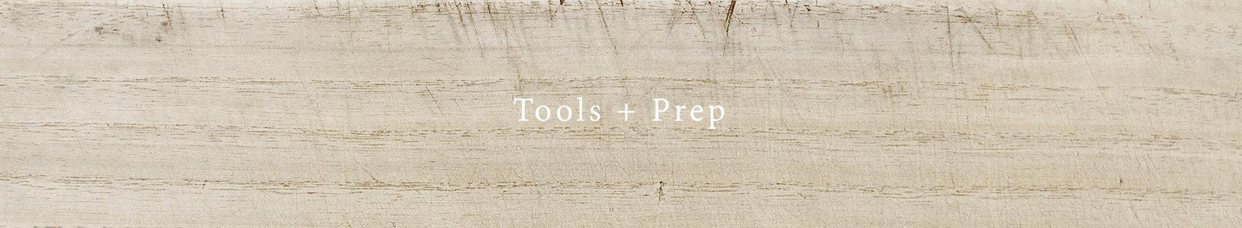 Tools + Prep